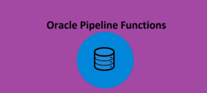 Pipelined Functions in Oracle - Ontoor blogs